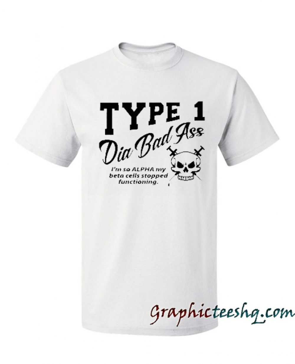TYPE 1 DIA BAD Ass Tee shirt for adult men and women.