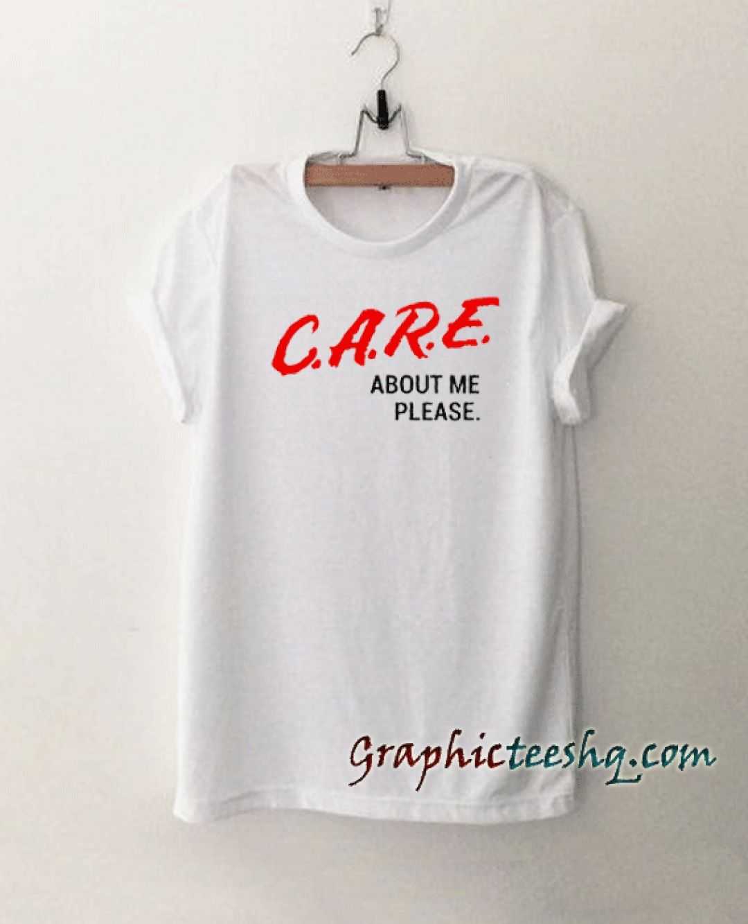 Care About Me Please tee shirt for adult men and women