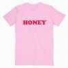 Honey Tee Shirt for adult men and women.It feels soft and lightweight.