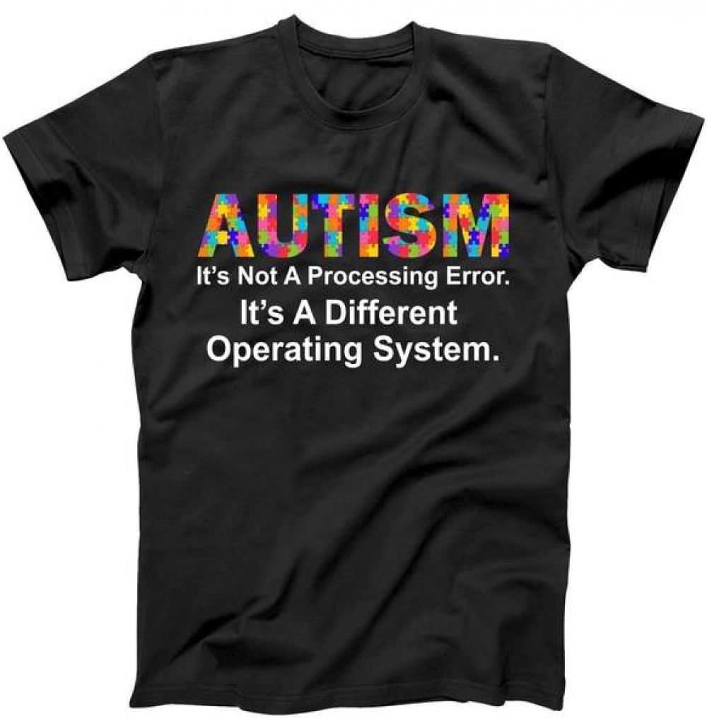 Autism Not A Processing Error It's Different Operating System Tee Shirt ...
